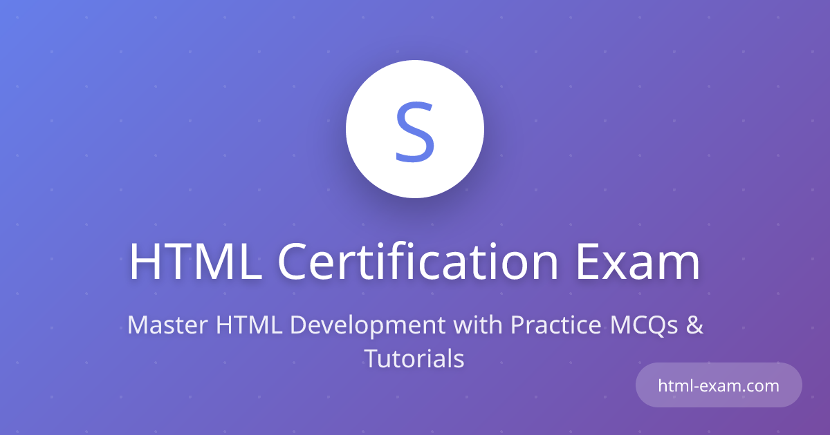 HTML Certification Exam - Master HTML Development